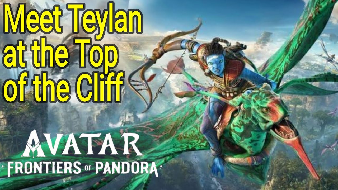 Songs of the Ancestors - Meet Teylan at the Top of the Cliff - Avatar ...