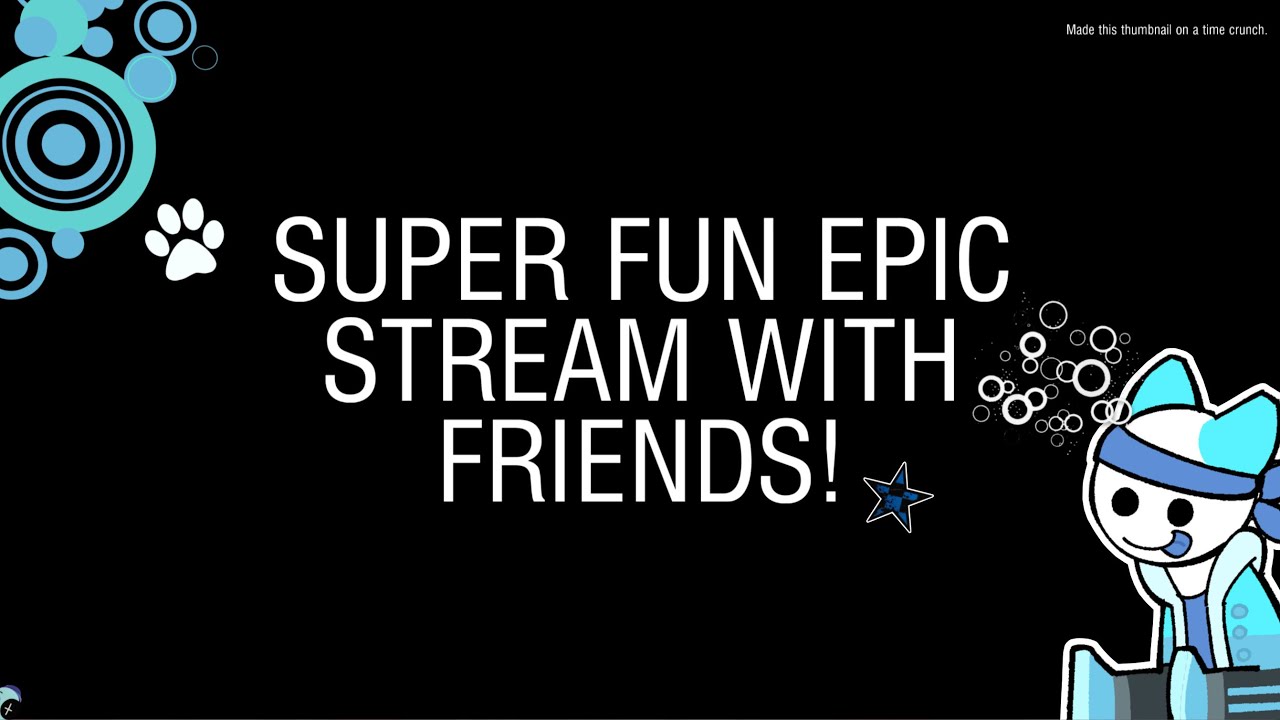 SUPER FUN EPIC STREAM!!! - YouTube