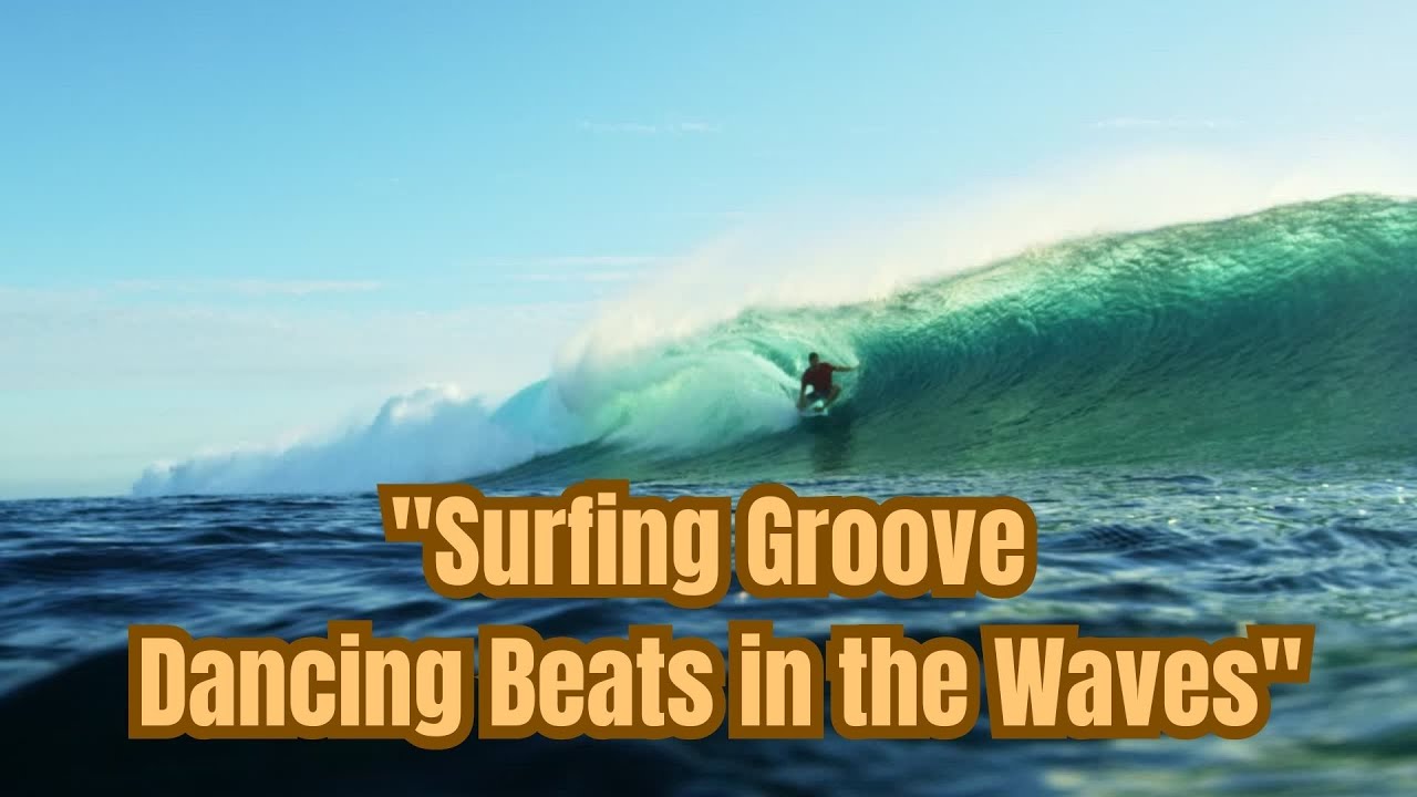 "Surfing Groove Dancing Beats in the Waves" - YouTube