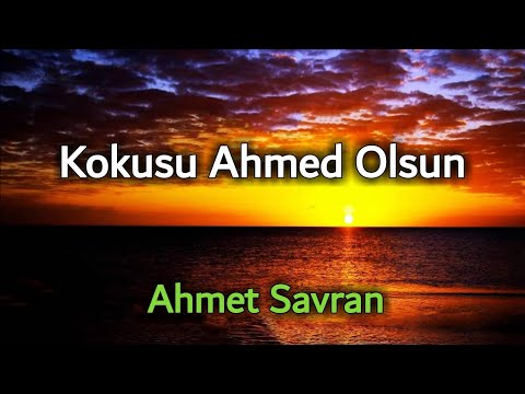 Ahmed Savran - Kokusu Ahmed Olsun