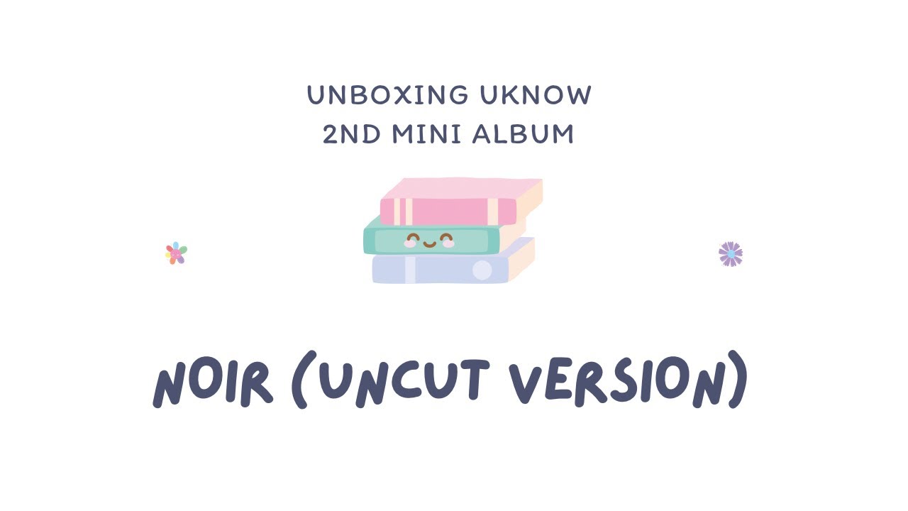 [UNBOXING] Uknow Yunho 2nd Mini Album NOIR (Uncut Vers.) #collexoom ...