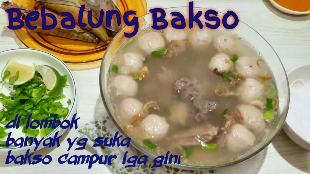 Bakso + Iga = Bakso Bebalung, peminatnya banyak di Lombok - YouTube