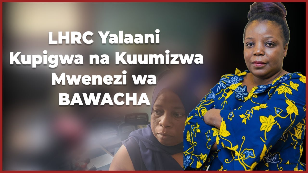 LHRC Yalaani Mwenezi wa BAWACHA Kupigwa na Kuumizwa - YouTube