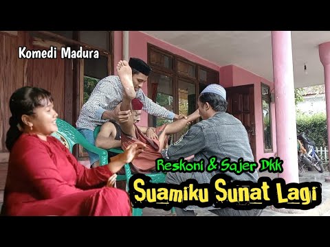 Komedi Madura Lucu || Reskoni, Sajer&DKK - Suamiku Sunat lagi