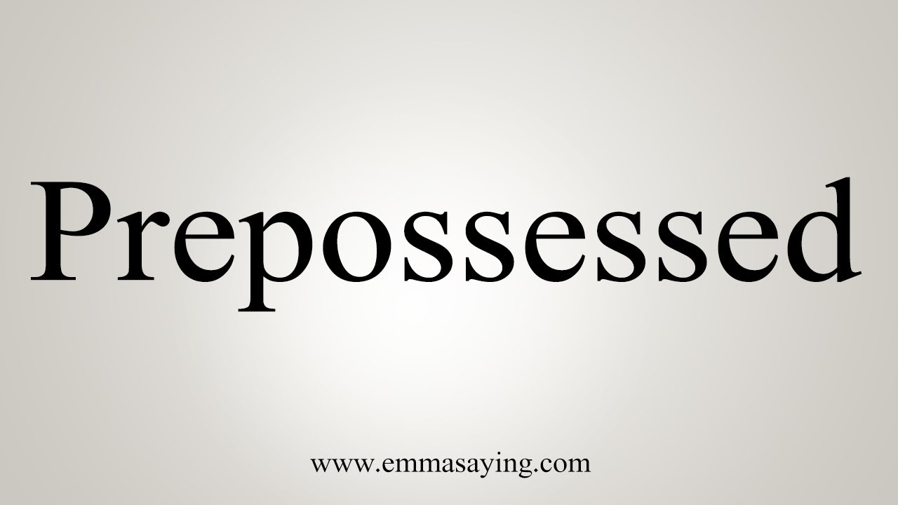 How To Say Prepossessed - YouTube