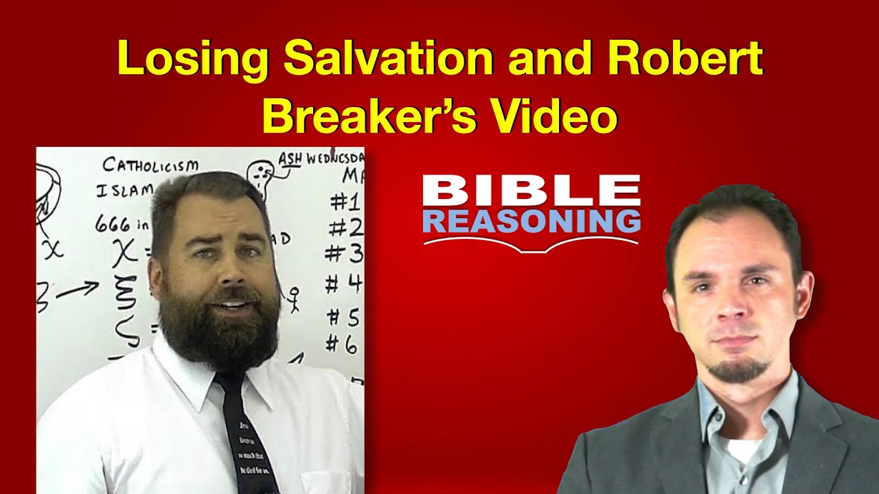 Losing Salvation and Robert Breaker's Video - YouTube