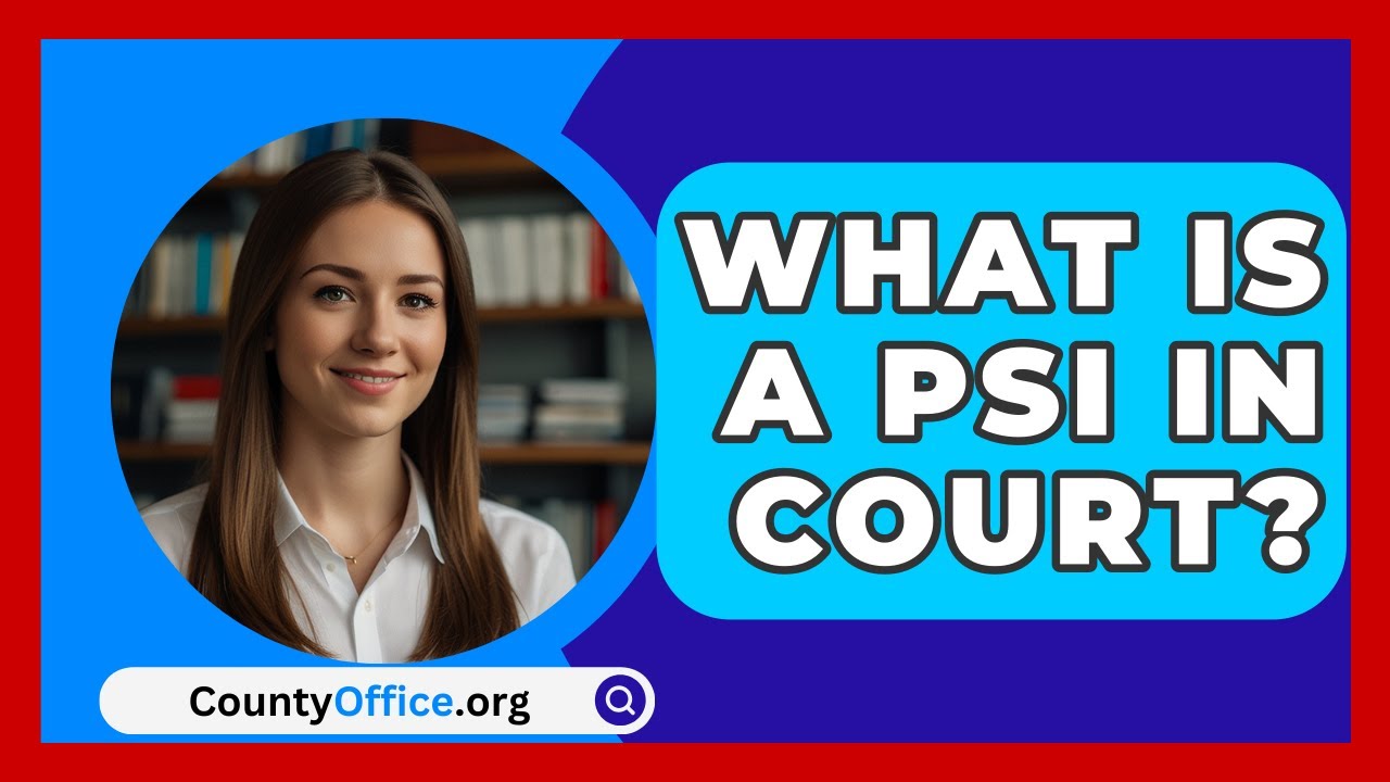 What Is A PSI In Court? - CountyOffice.org - YouTube