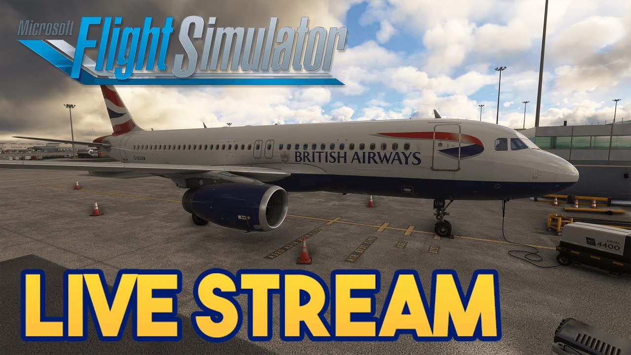 Microsoft Flight Simulator - BA A320 FLIGHTS - TWITCH & FIRST CLASS ...