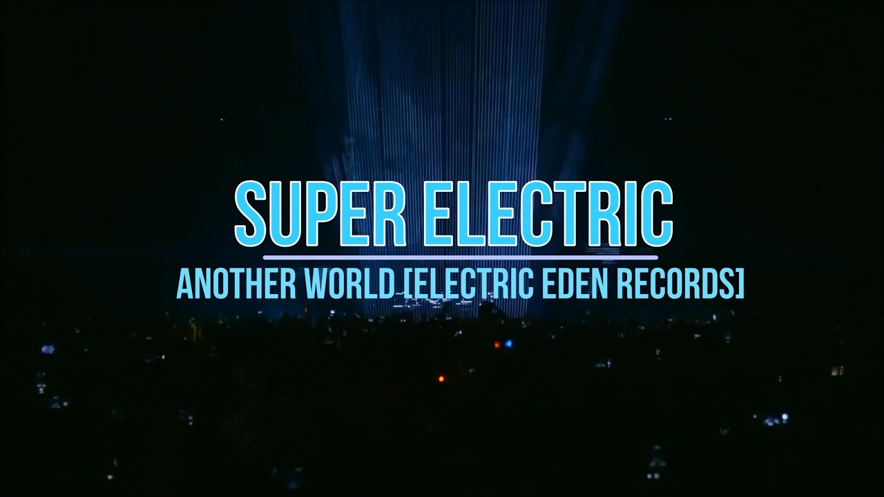 Super Electric - Another World (Electric Eden Records) - YouTube