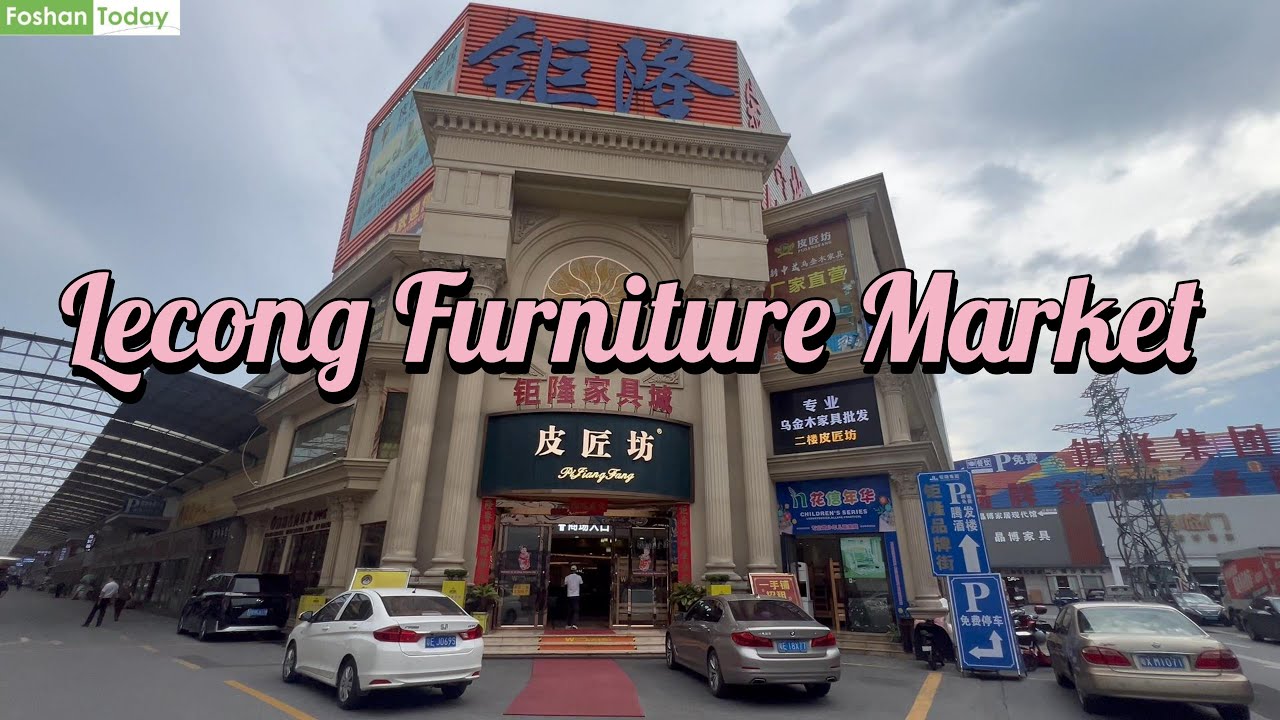 Lecong International Furniture Market in Shunde District, Foshan City ...