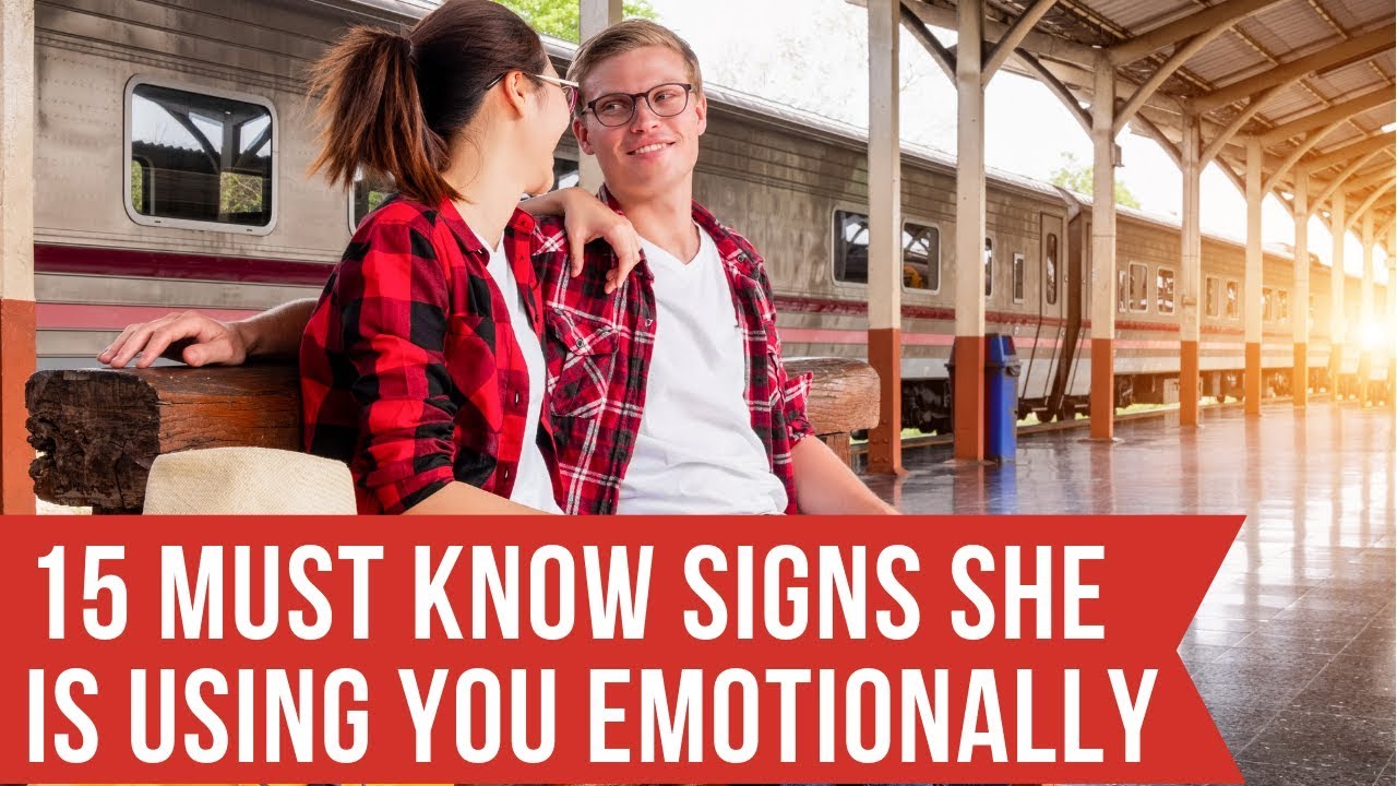 Top 15 Must Know Signs She is Using You Emotionally | Abusive ...