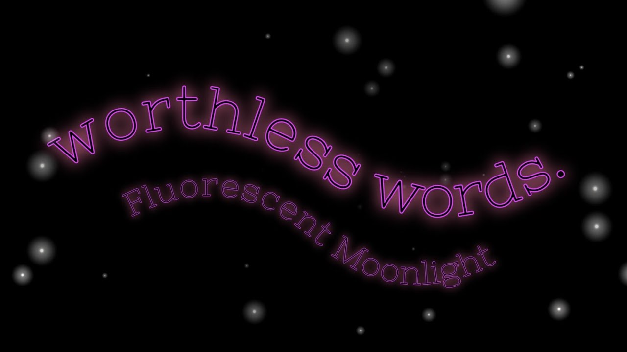 worthless words. (Original Song) by Fluorescent Moonlight - YouTube