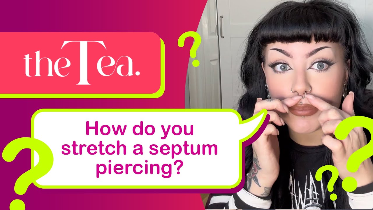 The Tea: How do you stretch a septum piercing? - YouTube