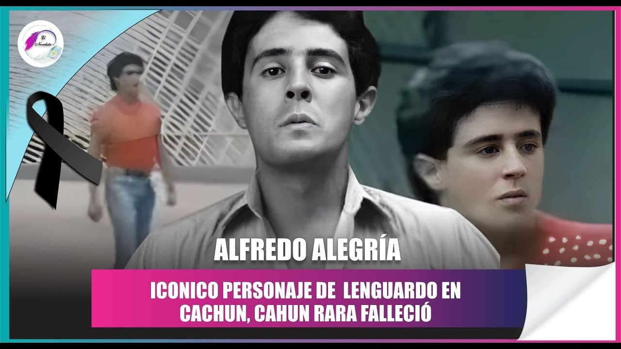 Muere el actor Alfredo Alegría, recordado por su personaje de ...