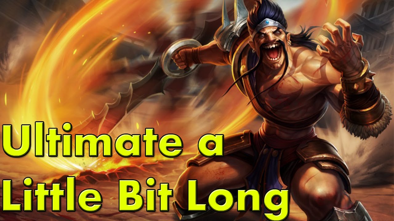 League of Legends - Ultimate a Little Bit Long - YouTube