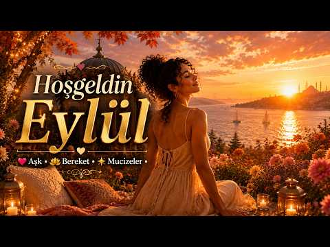 🍂 EYLÜL'Ü BU ŞARKILARLA KARŞILA | Sonbahar İçin Güçlü Olumlama Şarkıları