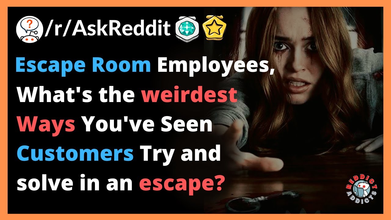 Escape room employees what's the weirdest way you see customers try to ...