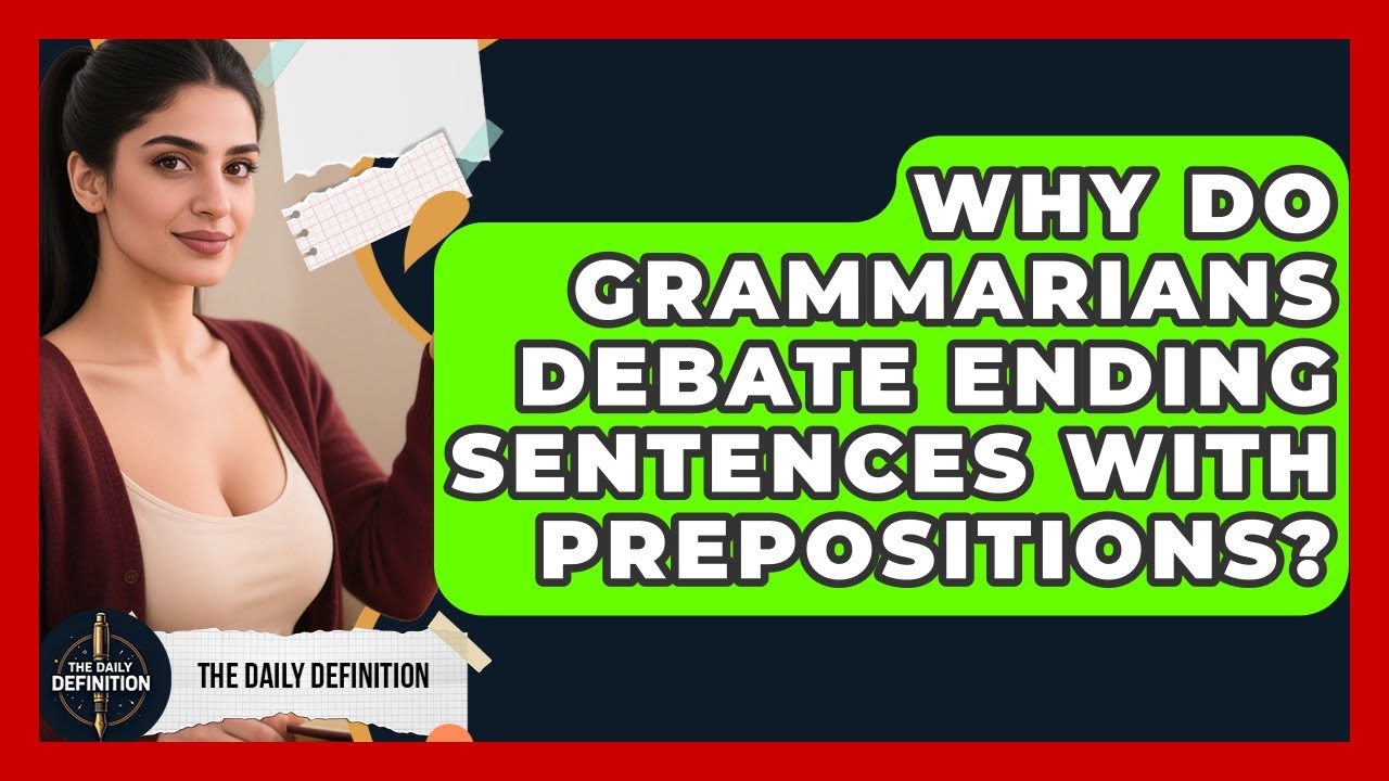 Why Do Grammarians Debate Ending Sentences With Prepositions? - The ...