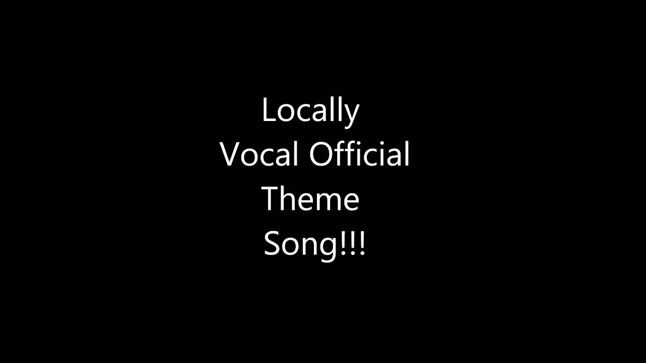 Locally Vocal Official Theme Song - YouTube