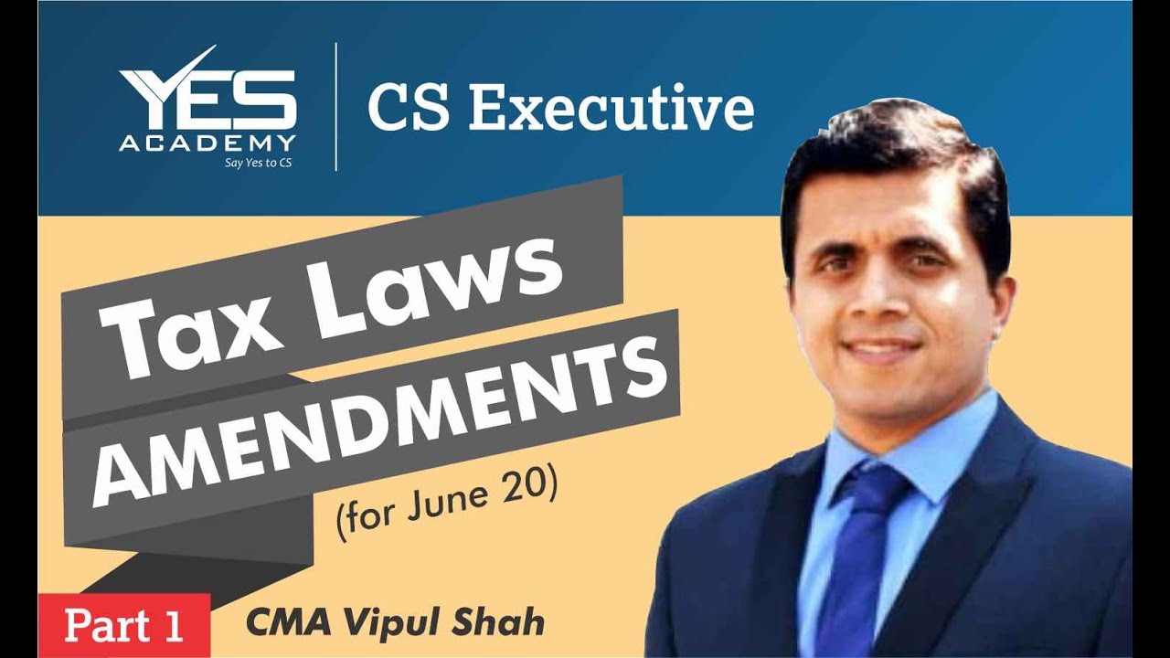 CS Executive Tax Amendments for June 20 (part 1) | CS Executive Tax ...