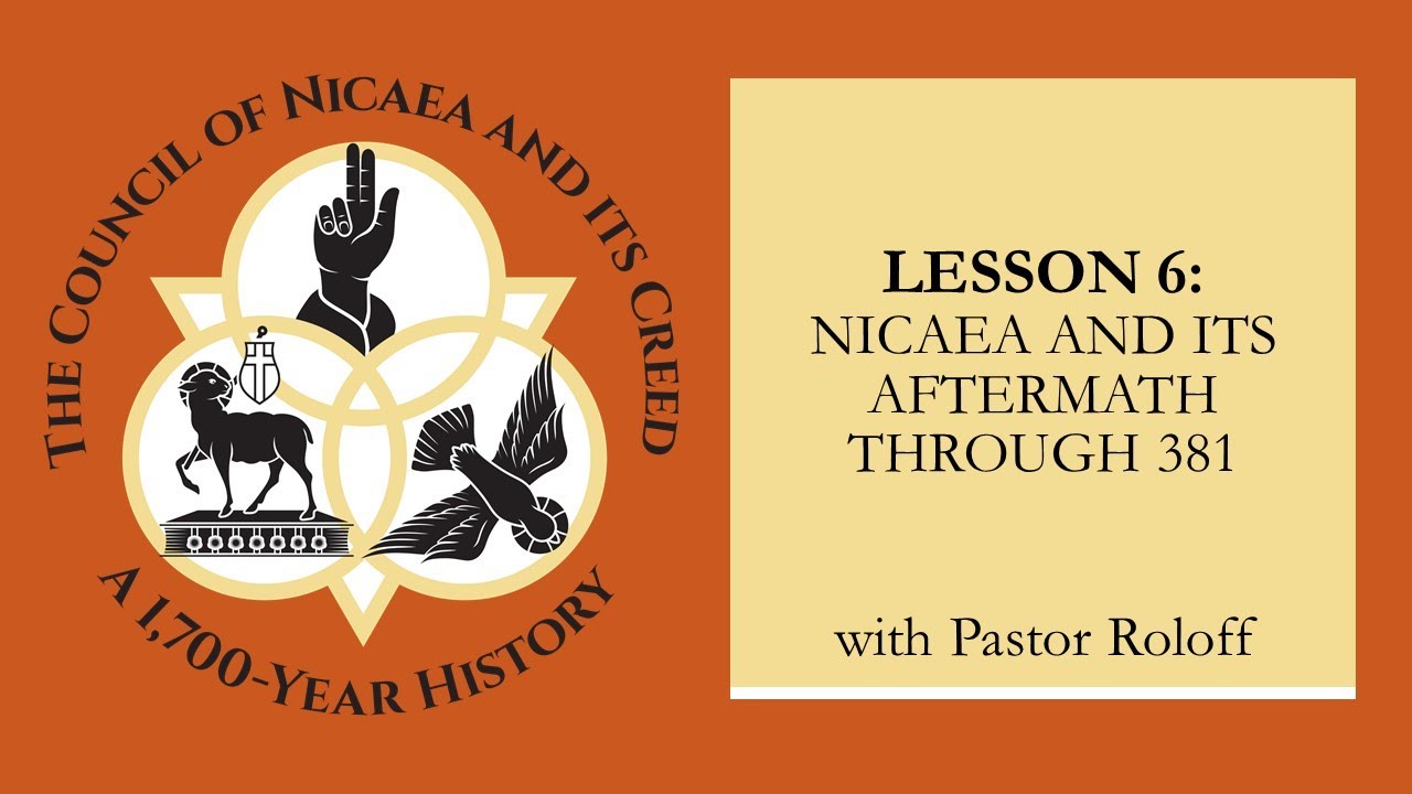 The Council of Nicaea and it's Creed: Lesson 6 - YouTube