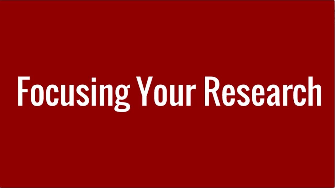Focusing Your Research - YouTube