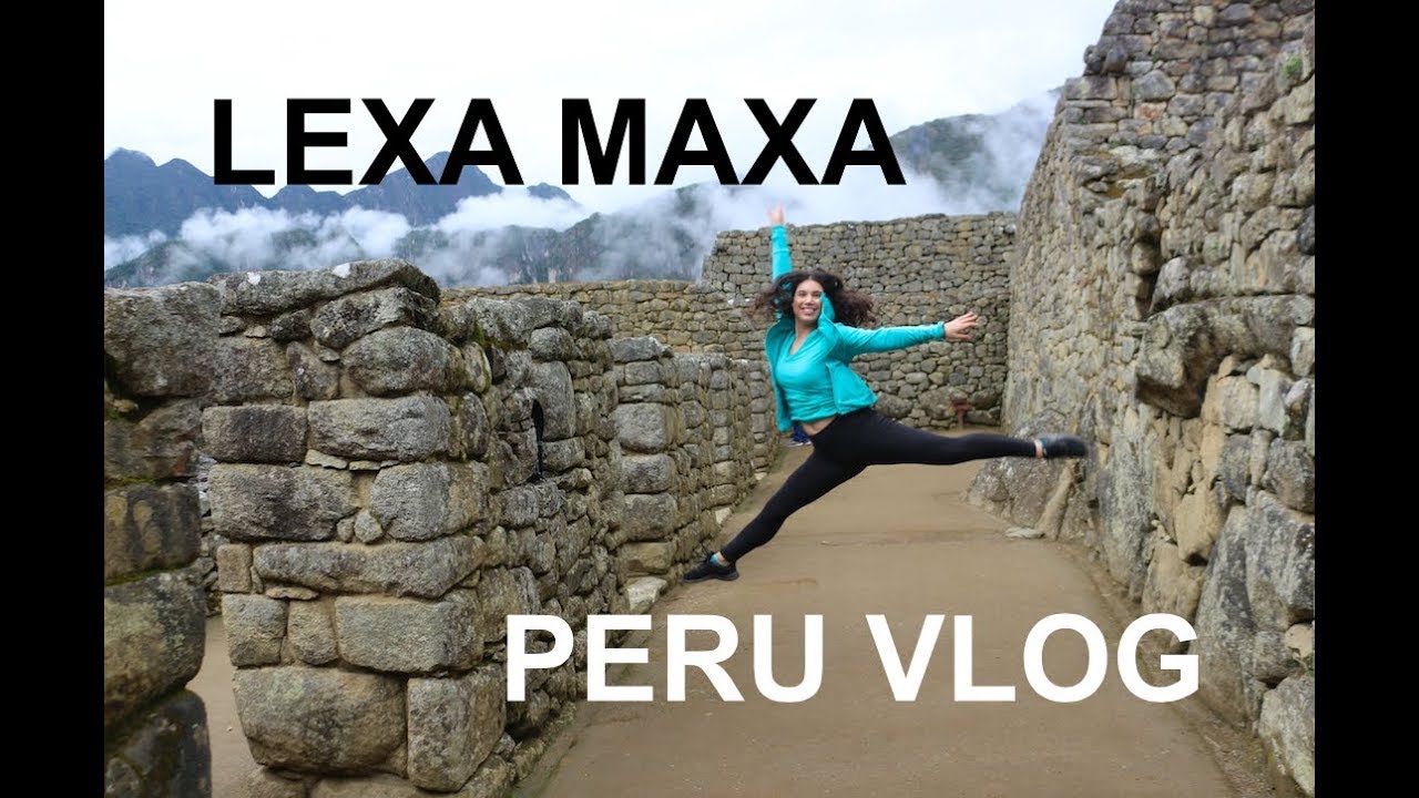 Peru Vlog - Lexa Maxa - YouTube