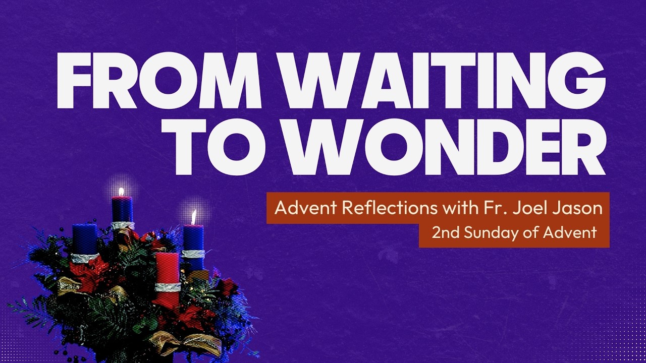 From Waiting to Wonder with Fr. Joel Jason (2025) | Second Sunday of ...