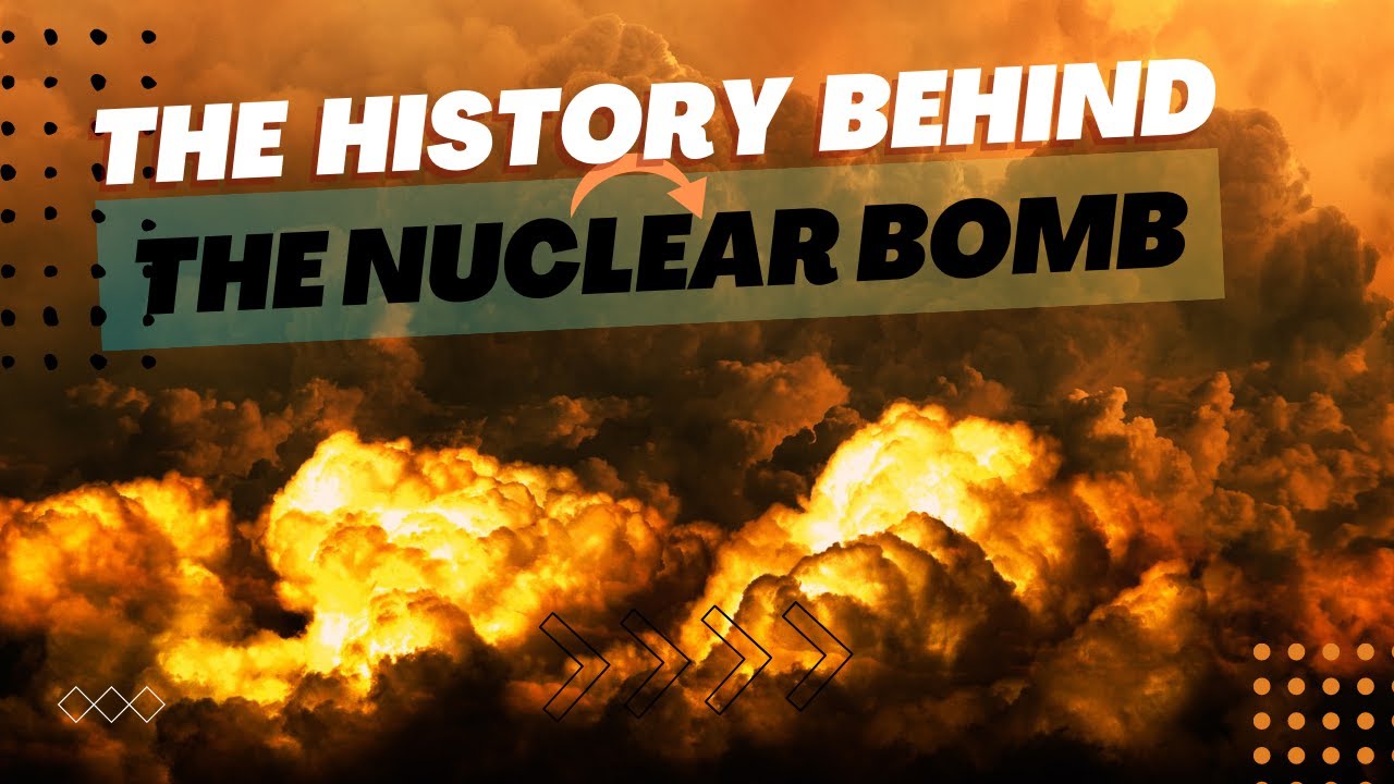 The History and Reasons Behind the Creation of the Nuclear Bomb ...
