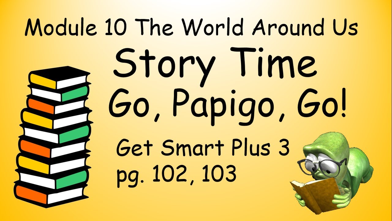 SJKC Year 3 English - Get smart Plus 3 Module 10 Story time Go Papigo ...