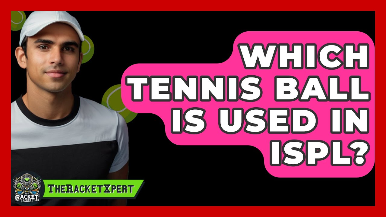 Which Tennis Ball Is Used In ISPL? - The Racket Xpert - YouTube