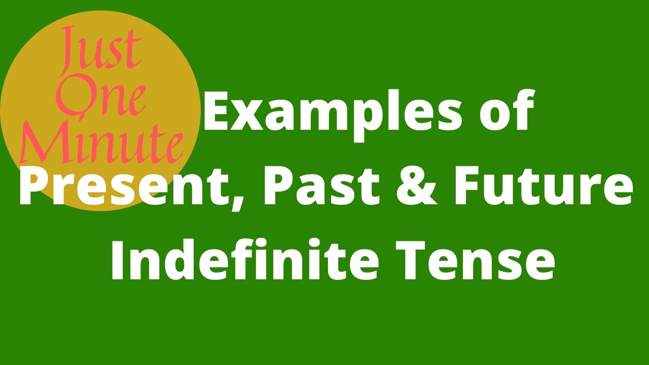 Present, Past and Future Indefinite Tense Examples: Simple Tense ...