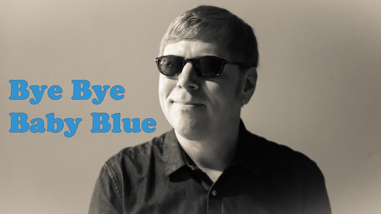 Bye Bye Baby Blue - YouTube