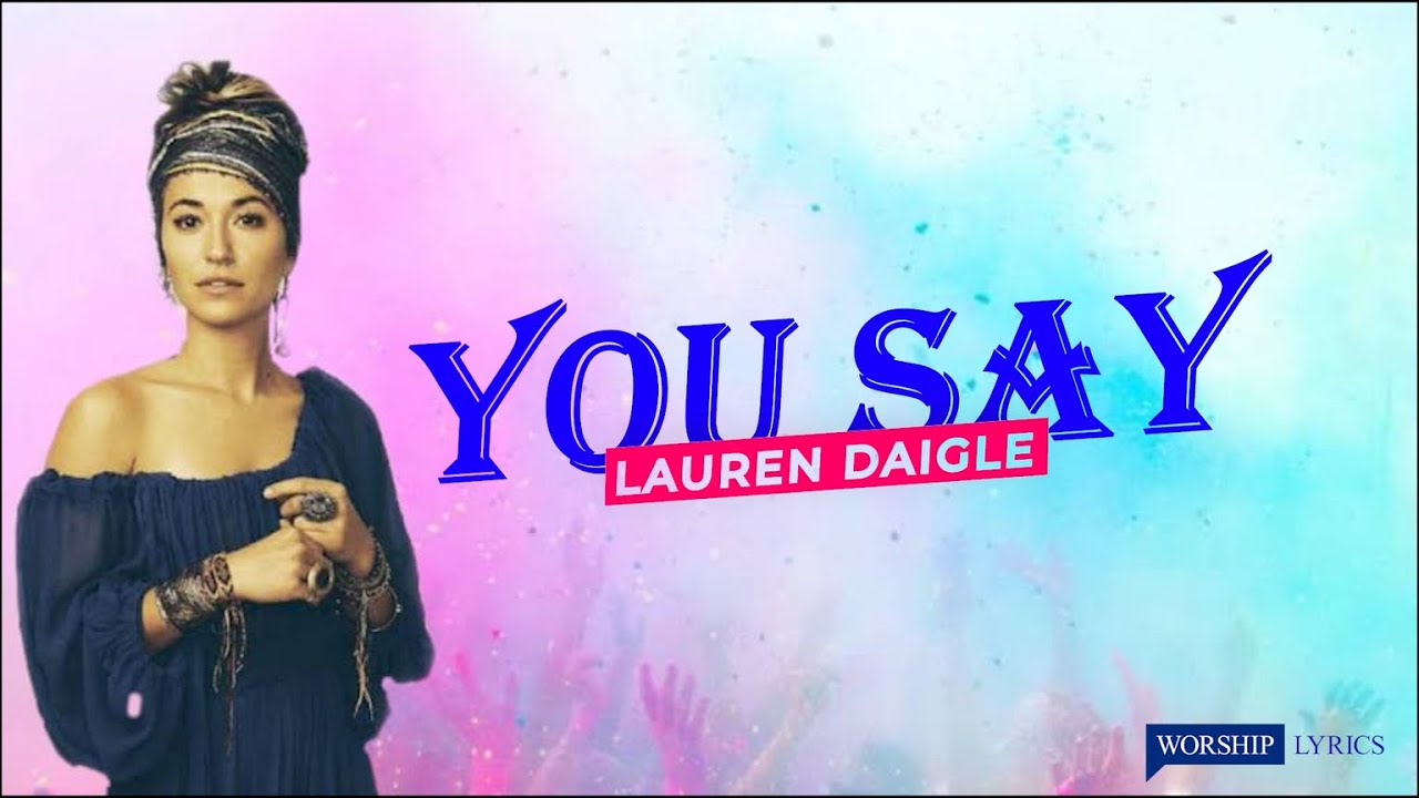 Lauren Daigle - You Say 2020 (Lyric Video) - YouTube
