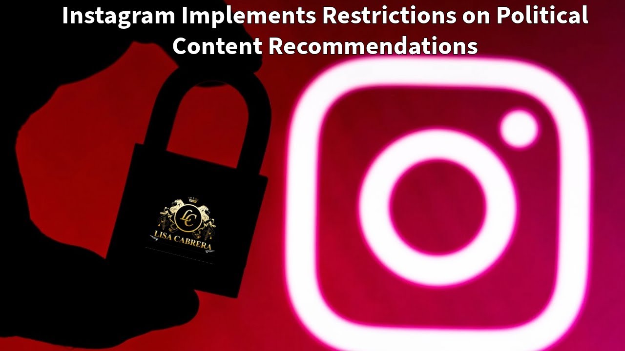 Instagram Implements Restrictions on Political Content Recommendations ...