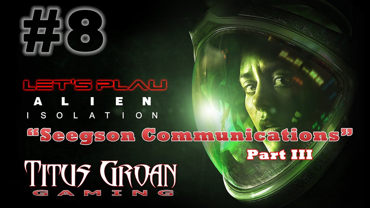#8 Let's Play: Alien Isolation: "Seegson Communications" Part III - YouTube