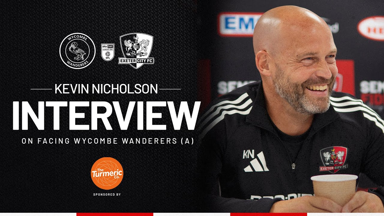 💬 Kevin Nicholson pre Wycombe Wanderers (A) | Exeter City Football Club ...