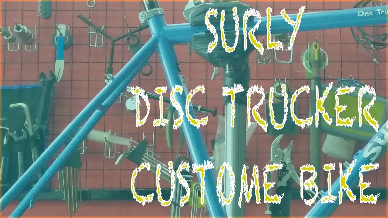2018 Build Surly Disc Trucker Custome Bike - Road Bike Setup - YouTube