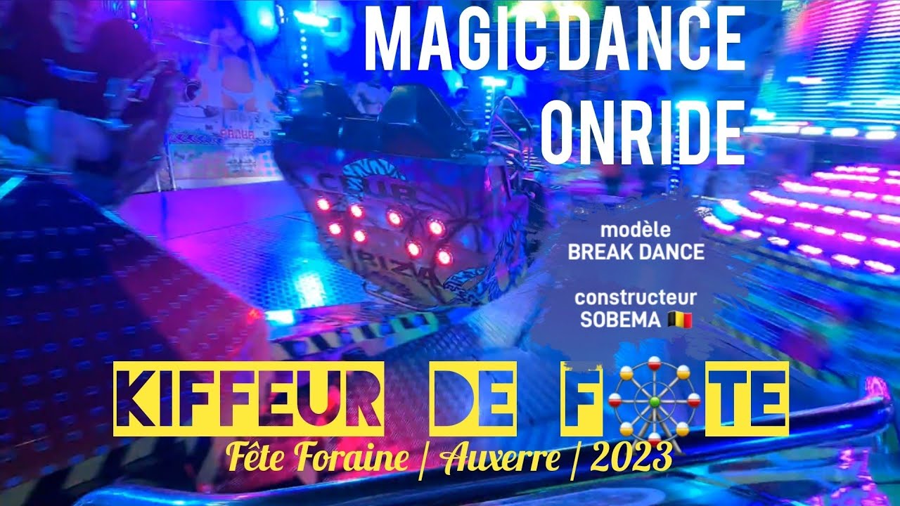 KDF🎡 MAGIC DANCE ONRIDE [break dance Sobema] Fête Foraine / Auxerre / 2023 - YouTube