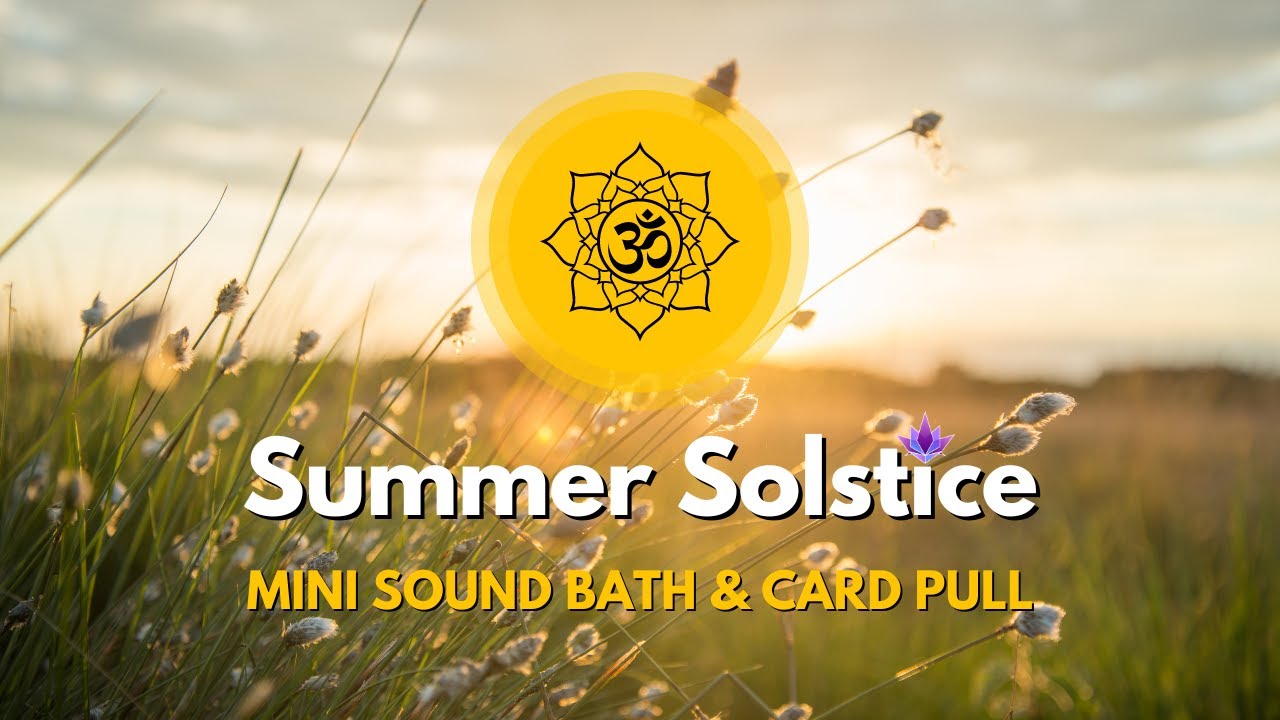 Summer Solstice Mini Sound Bath & Card Pull - YouTube