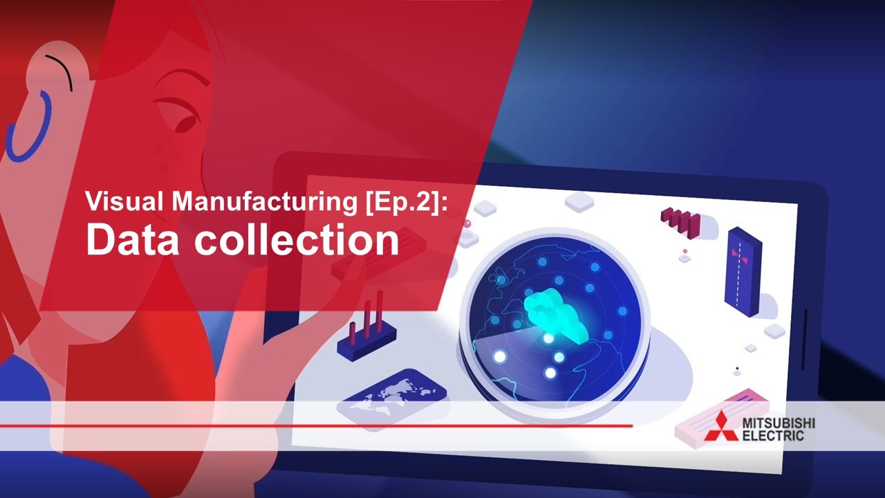 Visual Manufacturing [Ep.2]: Data collection I Mitsubishi Electric ...