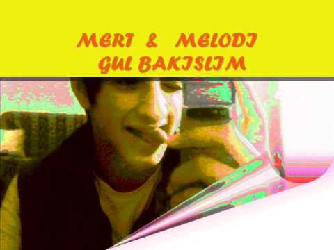 Mert&Melodi Gül Bakislim