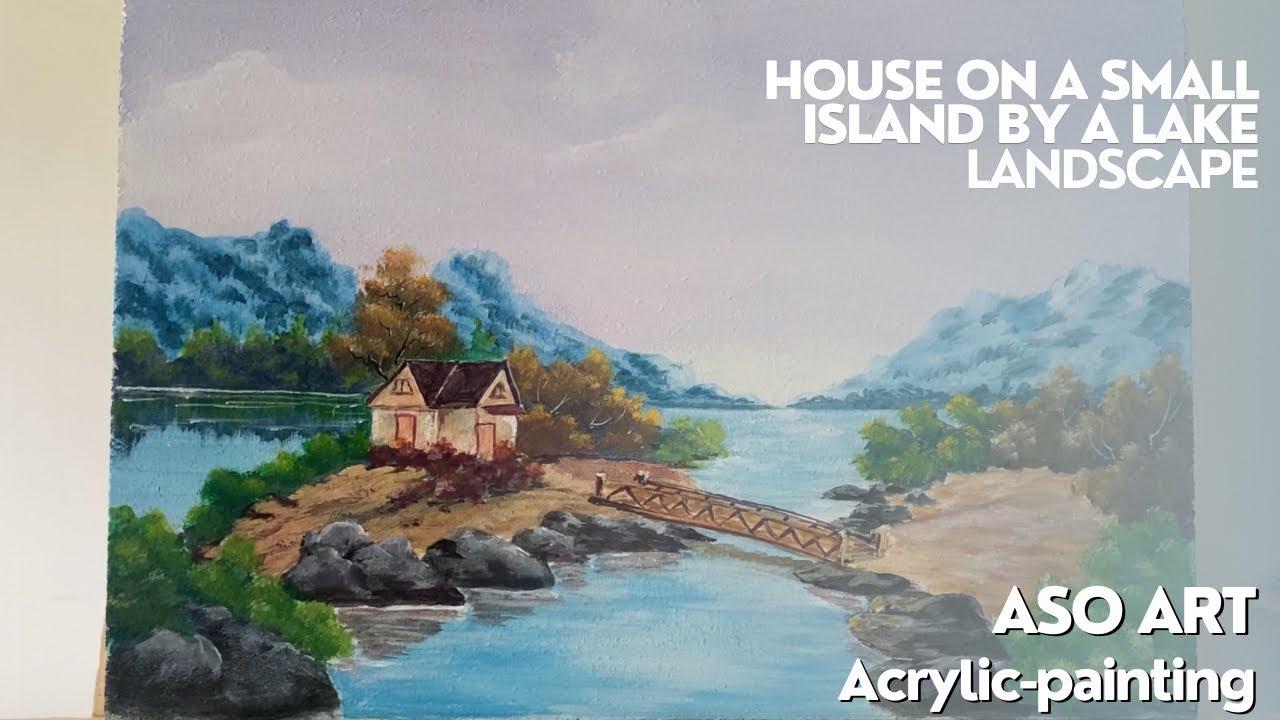 Acrylic Painting Tutorial: House On A Small Island By A Lake Landscape ...