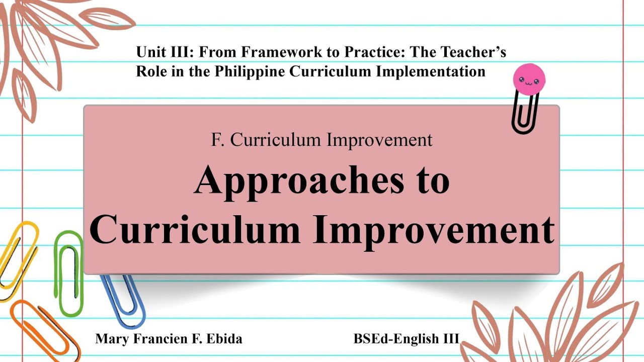 Approaches to Curriculum Improvement (ED 301: The Teacher & the School ...
