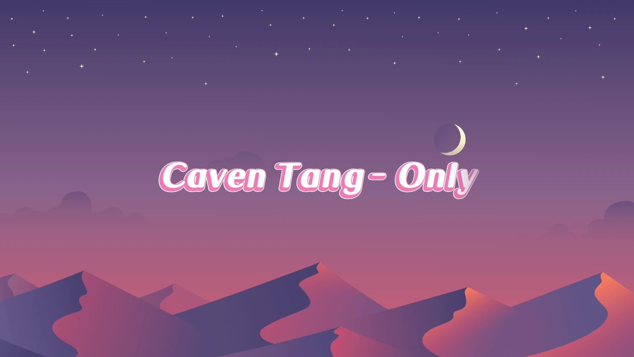 Caven Tang - Only (Lyrics) - YouTube