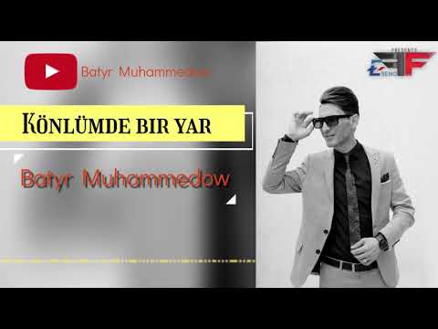 Batyr Muhammedow - Könlümde bir yar