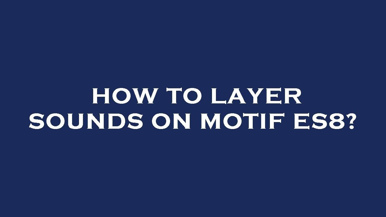 How to layer sounds on motif es8? - YouTube