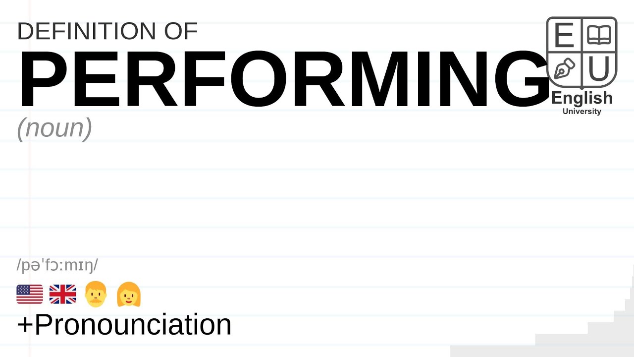 PERFORMING meaning, definition & pronunciation | What is PERFORMING ...