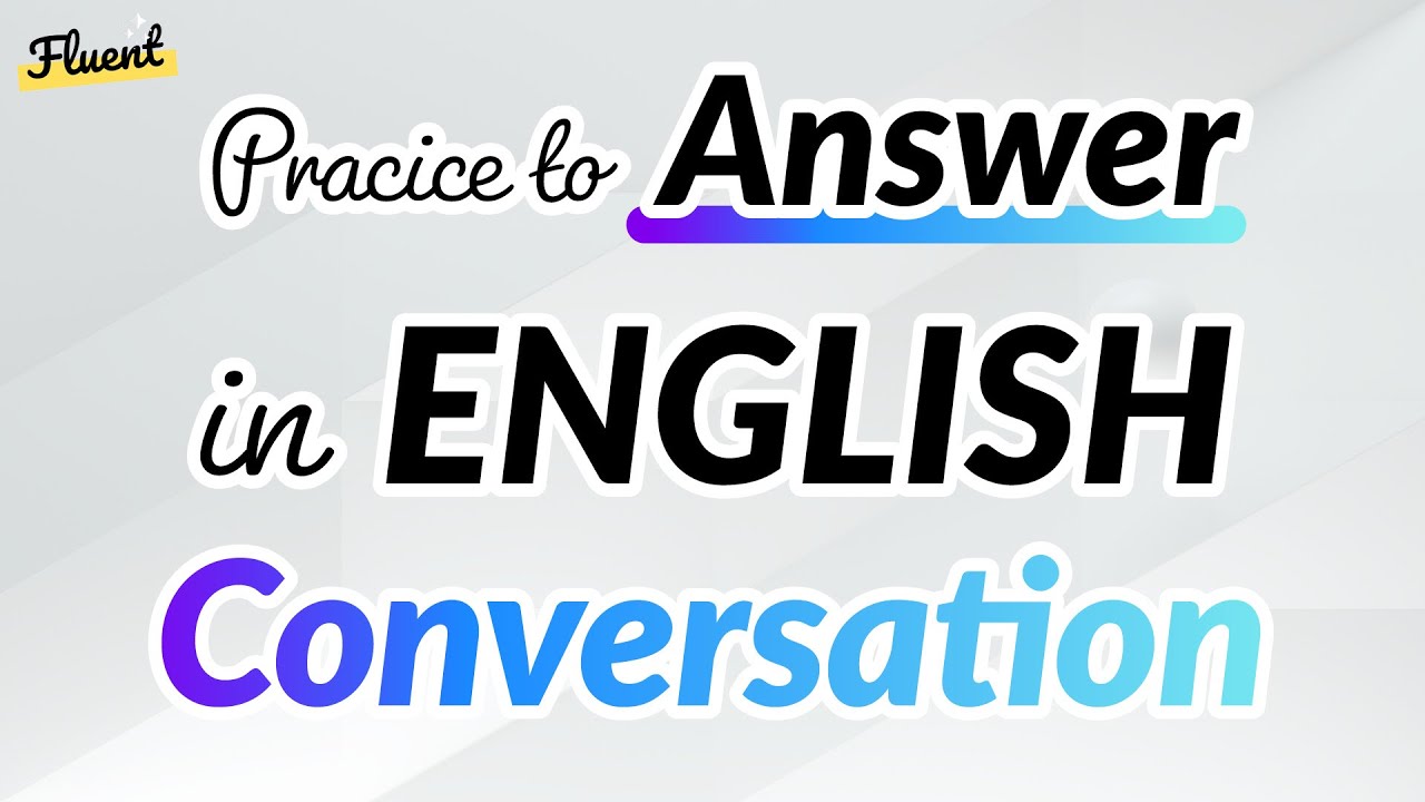 Practice to Answer in English Conversation - YouTube