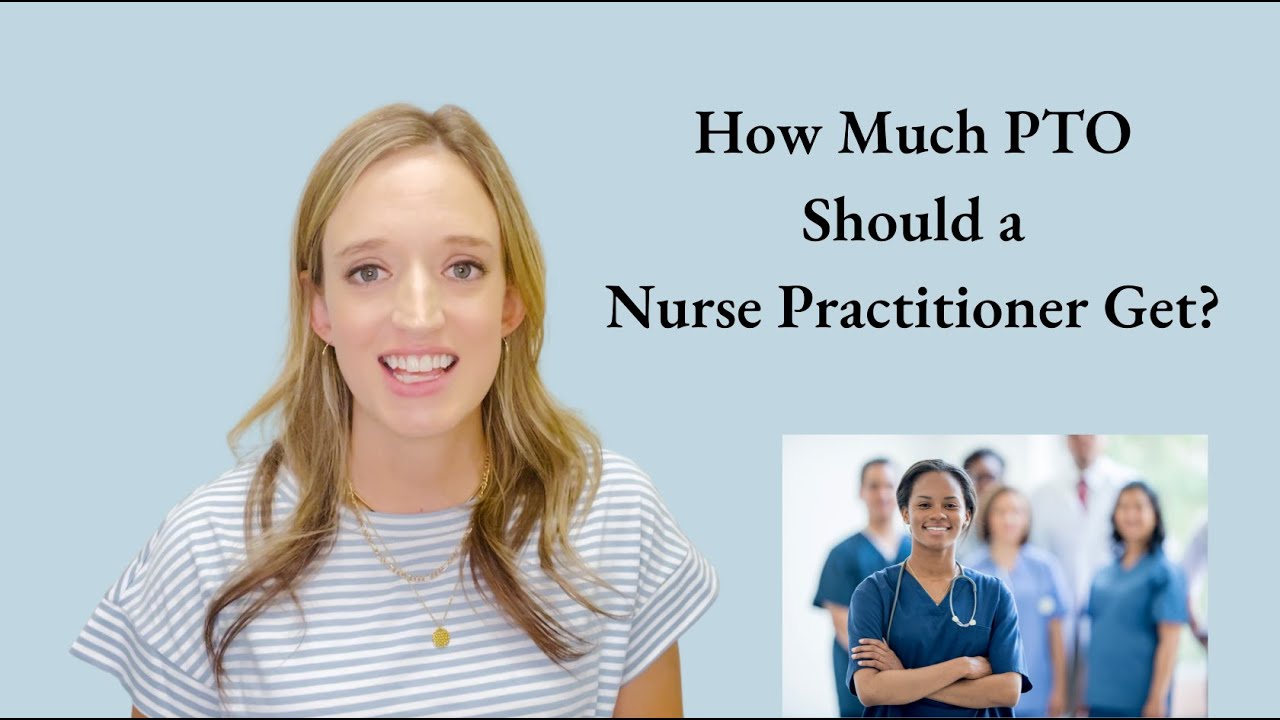 How Much PTO Should A Nurse Practitioner Get YouTube how-much-pto-should-a-nurse-practitioner-get-youtube